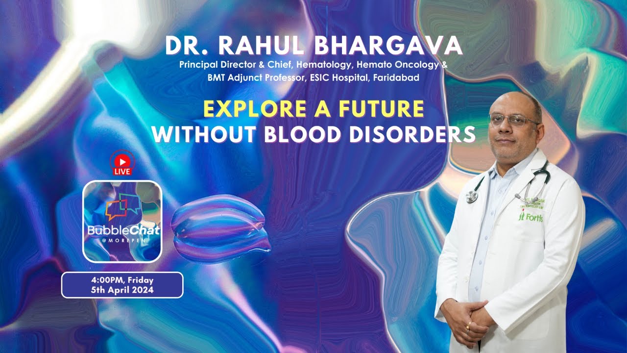 Explore a Future Without Blood Disorders! Catch Dr Rahul Bhargava at ...