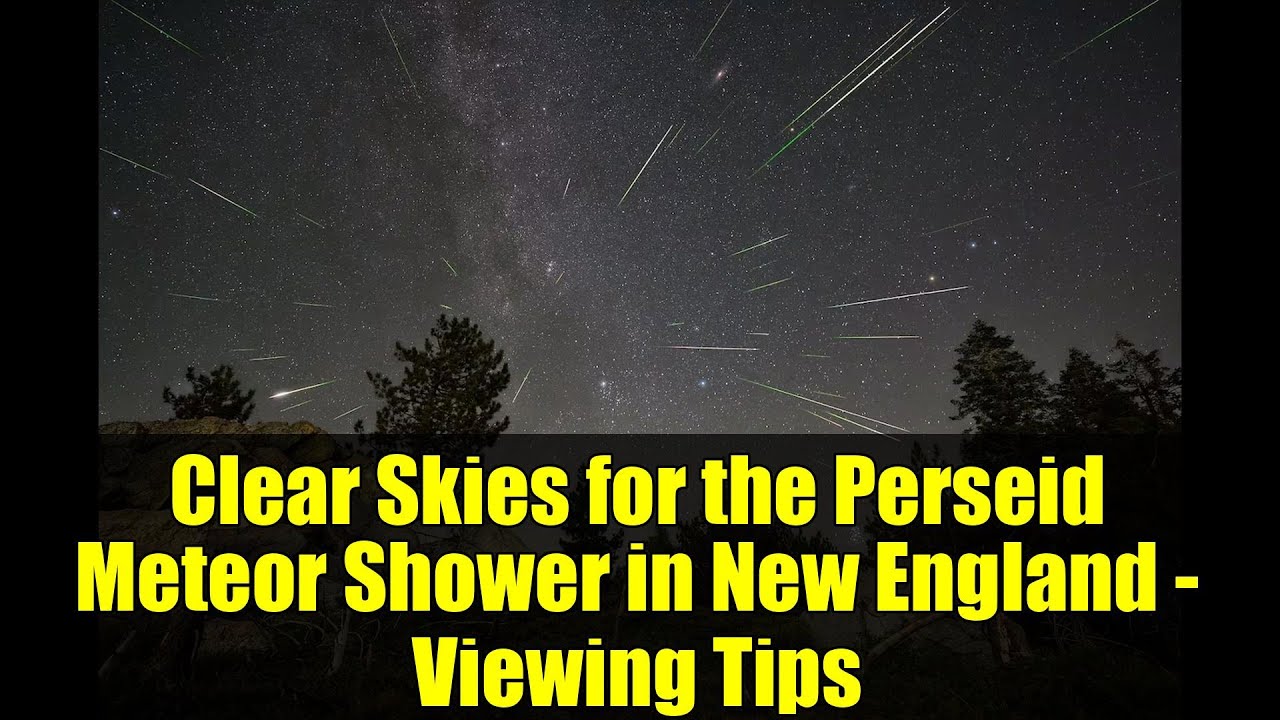 Clear Skies for the Perseid Meteor Shower in New England - Viewing Tips ...