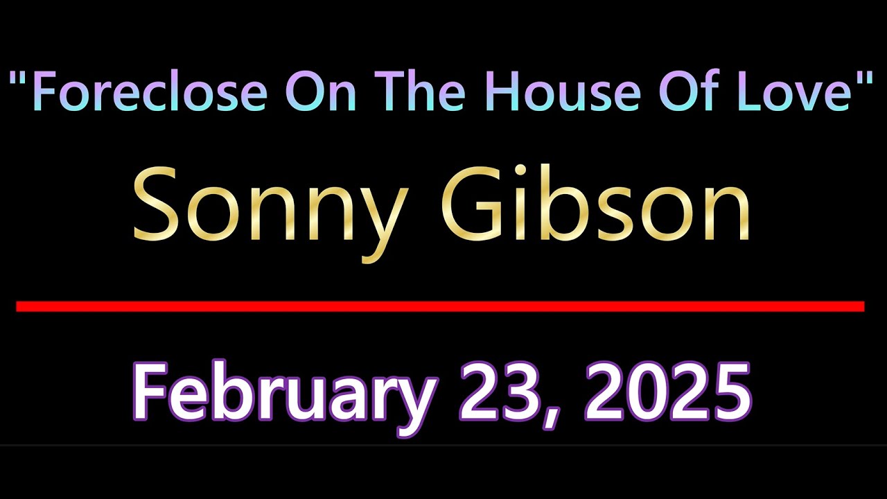 Sonny G, "Foreclose On The House Of Love", February 23, 2025 - YouTube