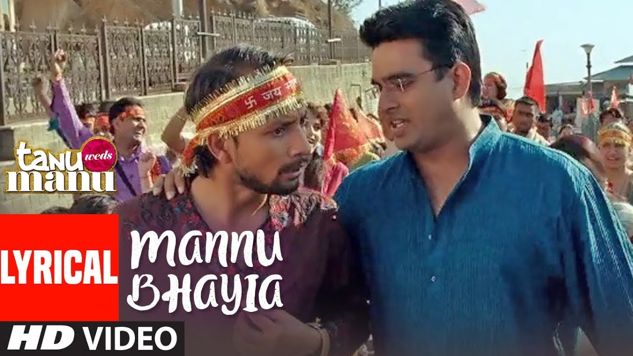 Lyrical: MANU BHAIYA SONG | Tanu Weds Manu | Kangna Ranaut, R Madhavan ...