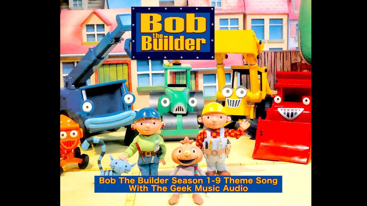 Bob The Builder: Season 1-9 Theme Song With The Geek Music Audio - YouTube