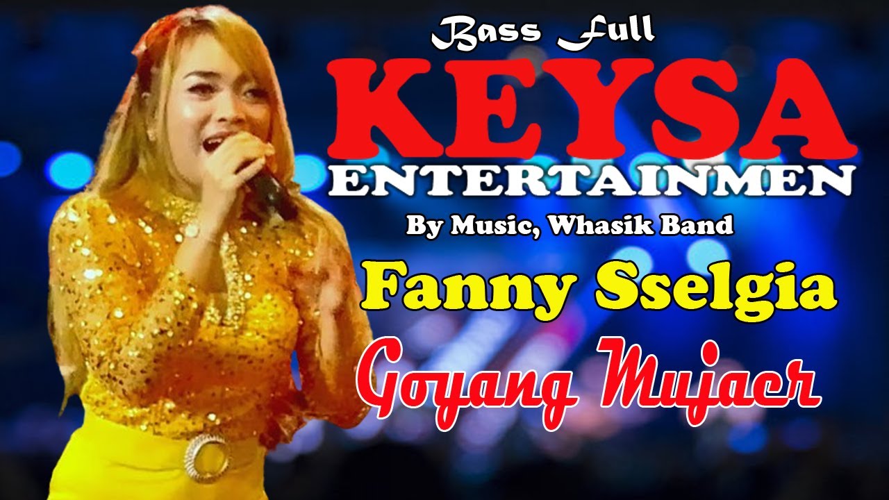 FANNY SSELGIA ( GOYANG MUJAER ) KEYSA ENTERTAINMENT - YouTube