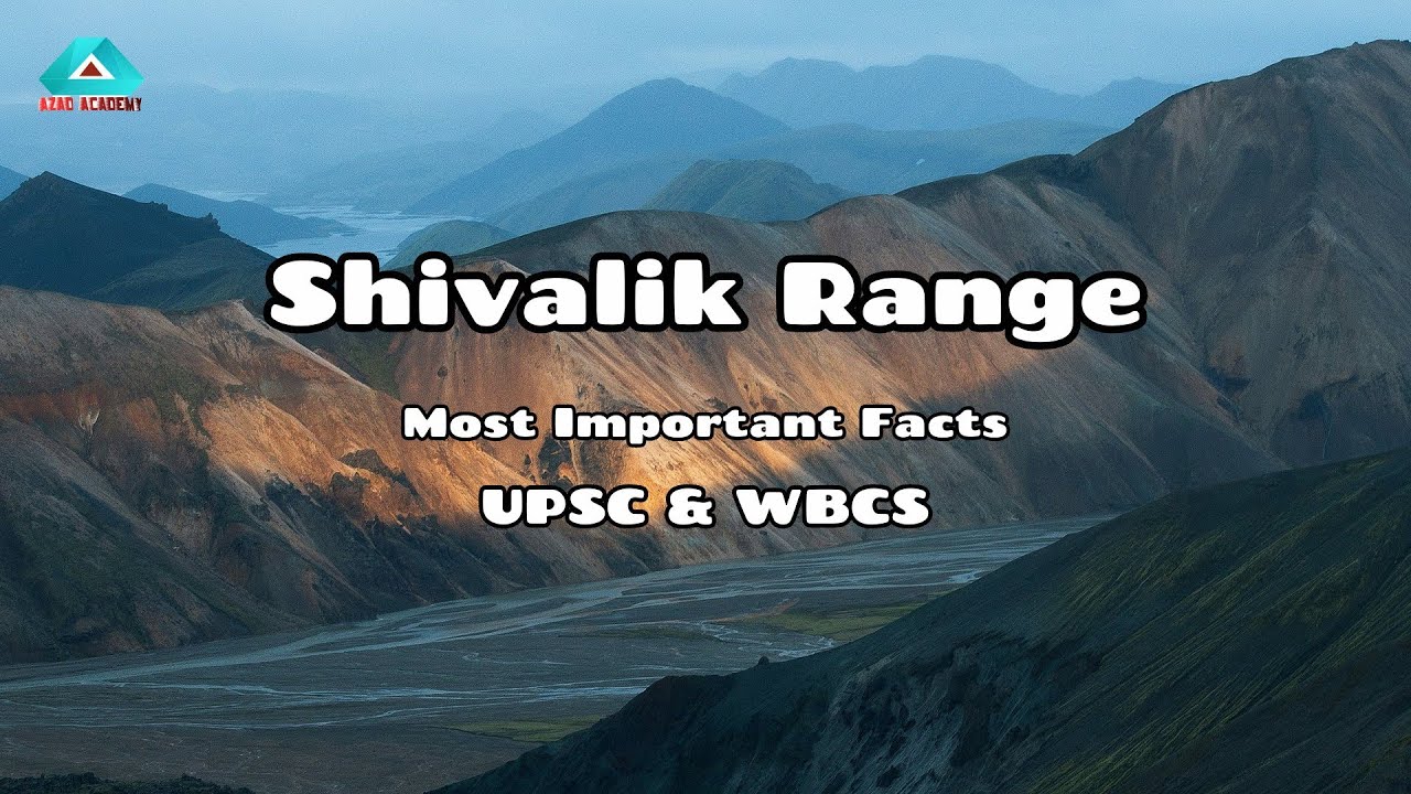 Shivalik Range: India's Youngest Mountains | Geography, Formation ...