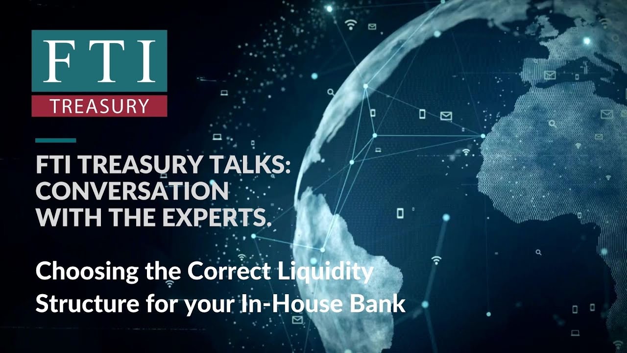 FTI Treasury Talk #2 | Choosing the Right Liquidity Structure for your ...