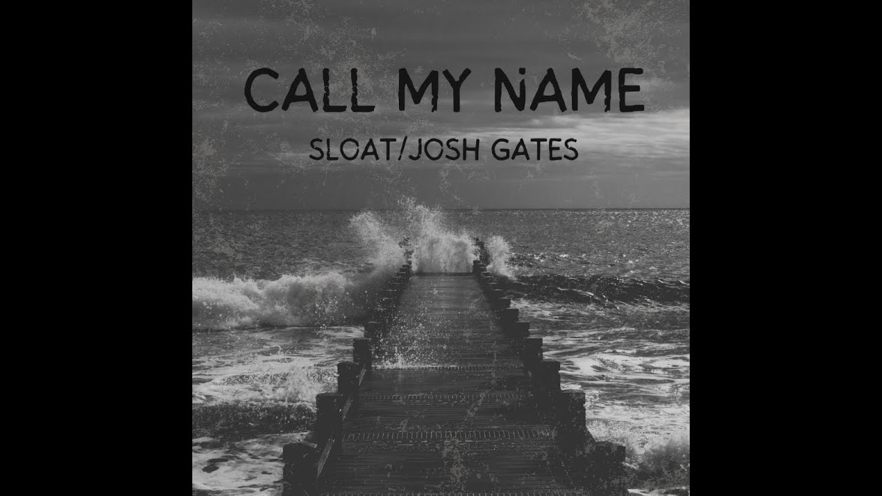 Sloat featuring Josh Gates "Call My Name" lyric video - YouTube