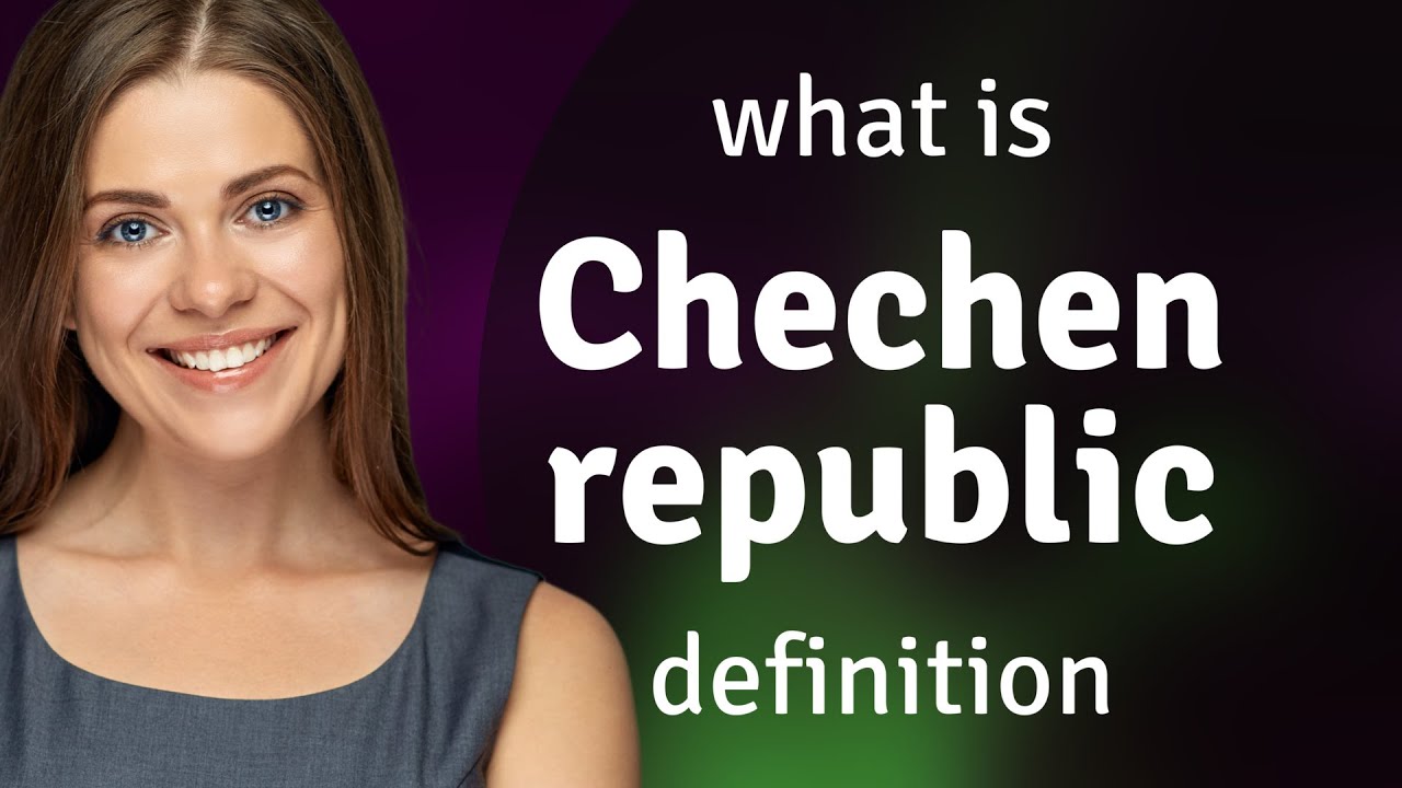 Chechen republic • CHECHEN REPUBLIC definition - YouTube