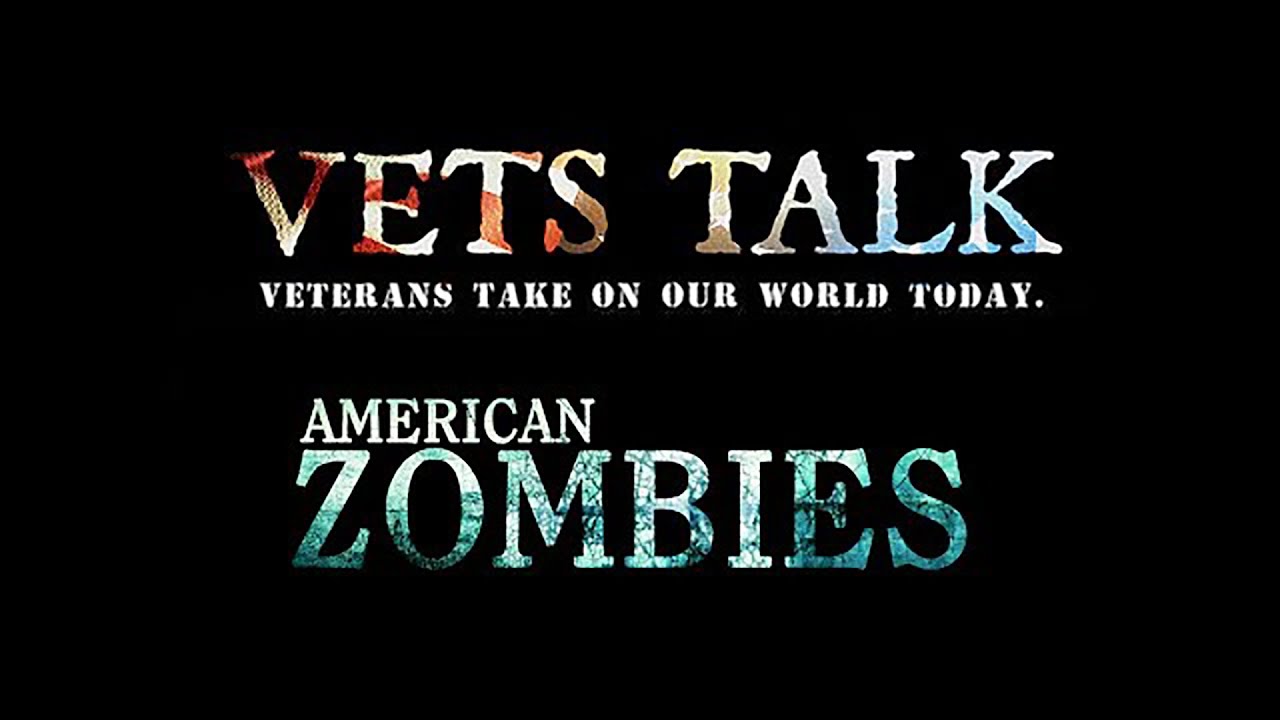 Vets Talk #5 American Zombies Veterans In Defense Of Liberty Scott ...