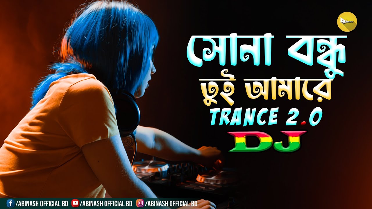 Sona Bondhu Tui Amare Dj | Nargis Dj Song | Dj Abinash BD | Trance ...