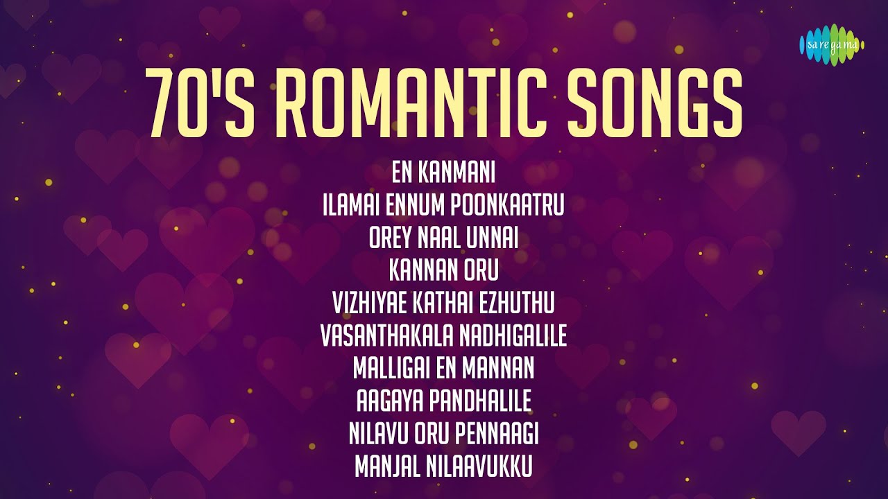 70's Romantic Songs | En Kanmani | Ilamai Ennum Poonkaatru | Orey Naal Unnai - YouTube