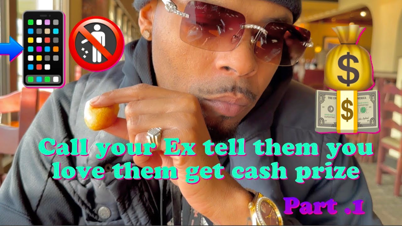 Call Your Ex an Tell Them You Love Them Get Cash Prize part 1💰💵 - YouTube