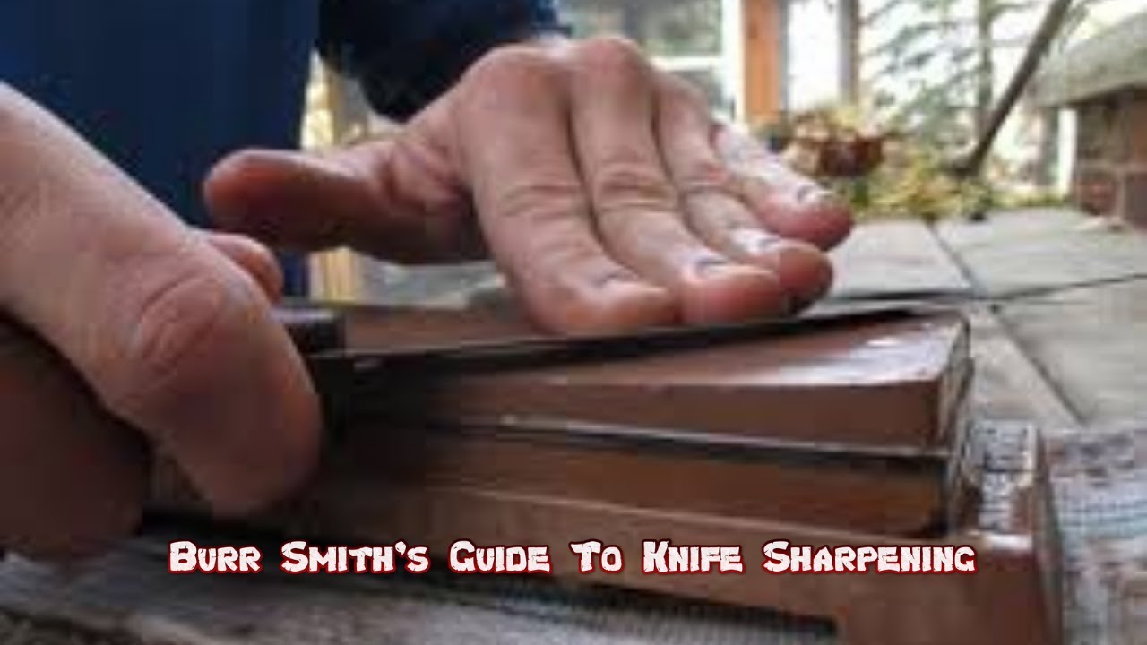 Burr Smith's Guide To Knife Sharpening - YouTube