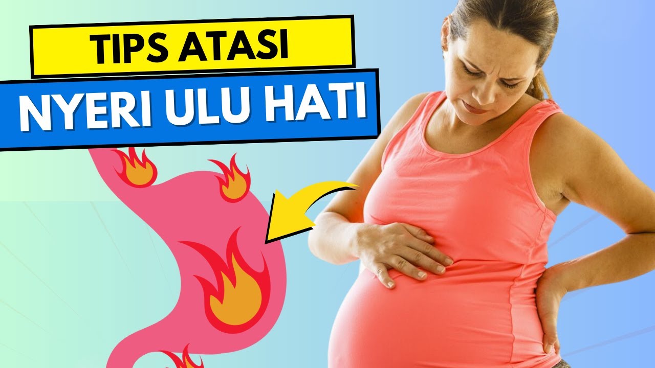 NYERI ULU HATI SAAT HAMIL, PENYEBAB DAN CARA MENGATASINYA - YouTube