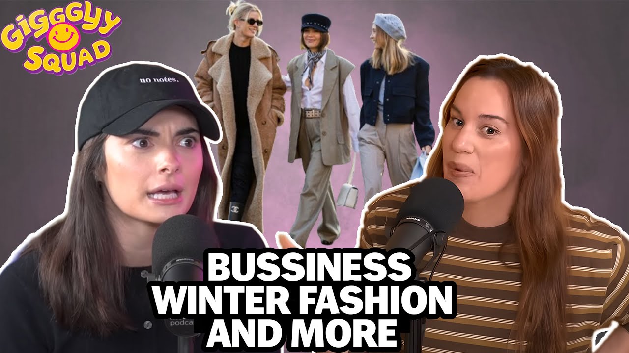 Giggling about business, winter fashion, and more | Giggly Squad's ...