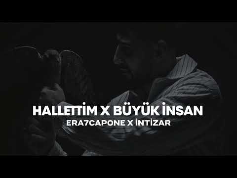 ERA7CAPONE X İNTİZAR - HALLETİM X BÜYÜK İNSAN (MİX)