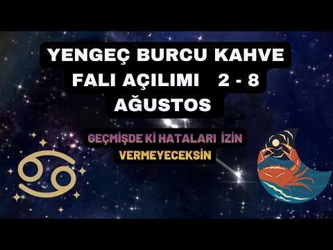 Yengeç Burcu Kahve Falı Açılımı 2 - 8 Ağustos 