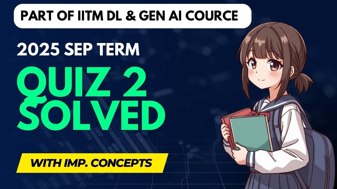 IITM Deep Learning & GenAI — PYQs QUIZ 2 Solution Sept 2025 - YouTube