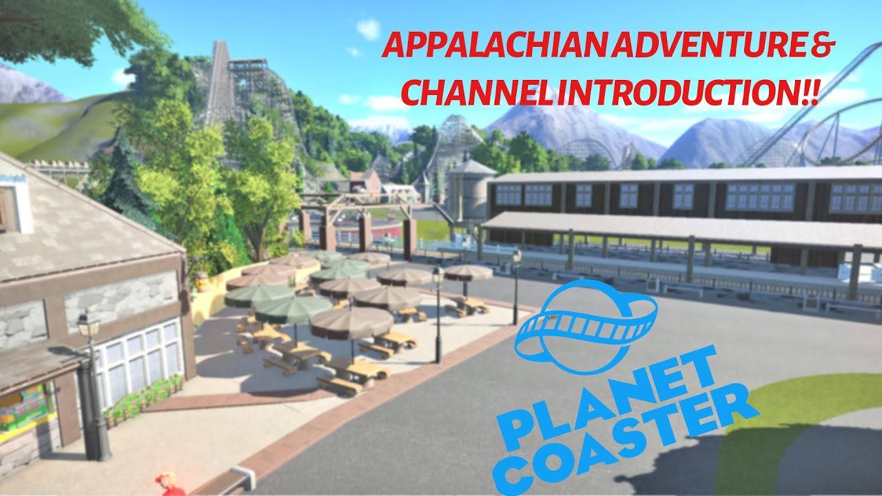 Planet Coaster Park Overview "APPALACHIAN ADVENTURE" & Channel ...