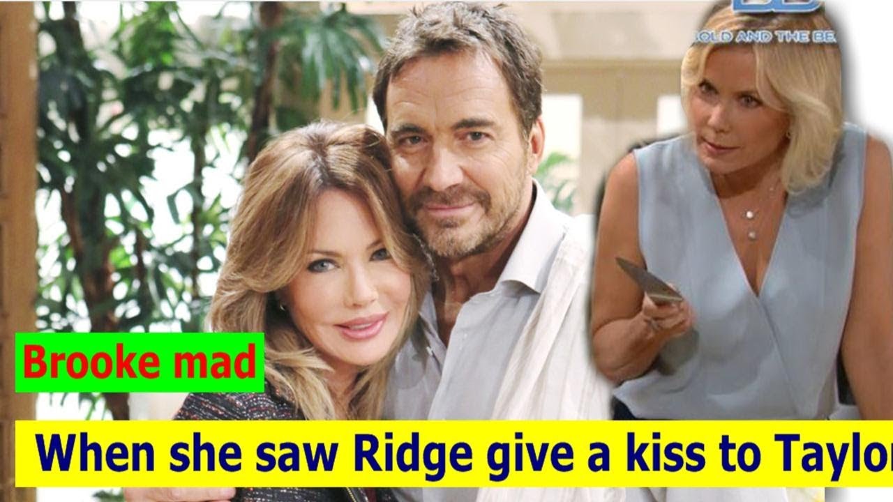 Brooke mad when she saw Ridge give a kiss to Taylor | The Bold and The ...