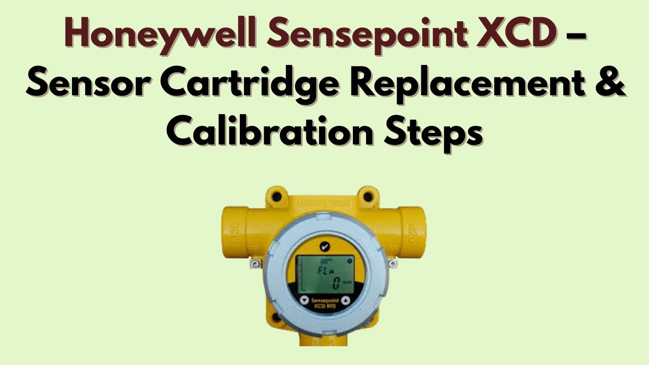 Honeywell Sensepoint XCD – Sensor Cartridge Replacement & Calibration ...
