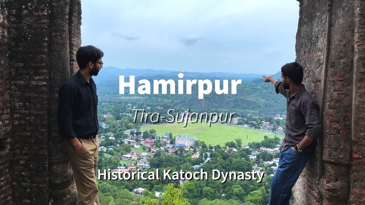The Katoch dynasty || Tira sujanpur travelling vlog (Hamirpur) - YouTube