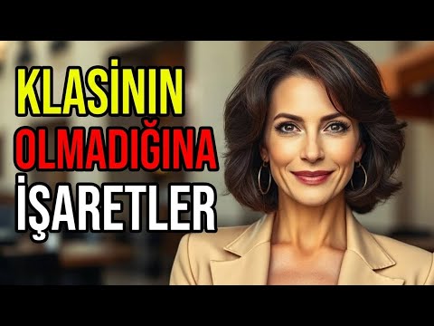 KLASIN OLMADIĞININ 10 İşareti | Nasıl Zarif Olunur