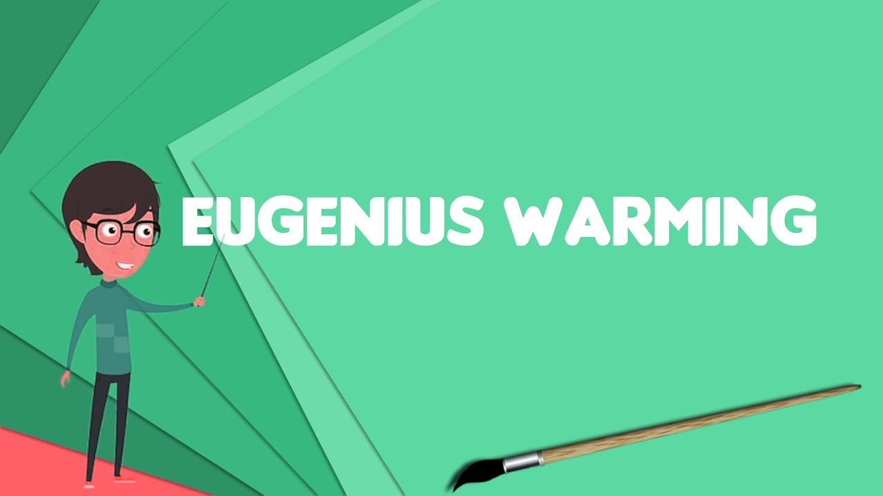 What is Eugenius Warming?, Explain Eugenius Warming, Define Eugenius ...