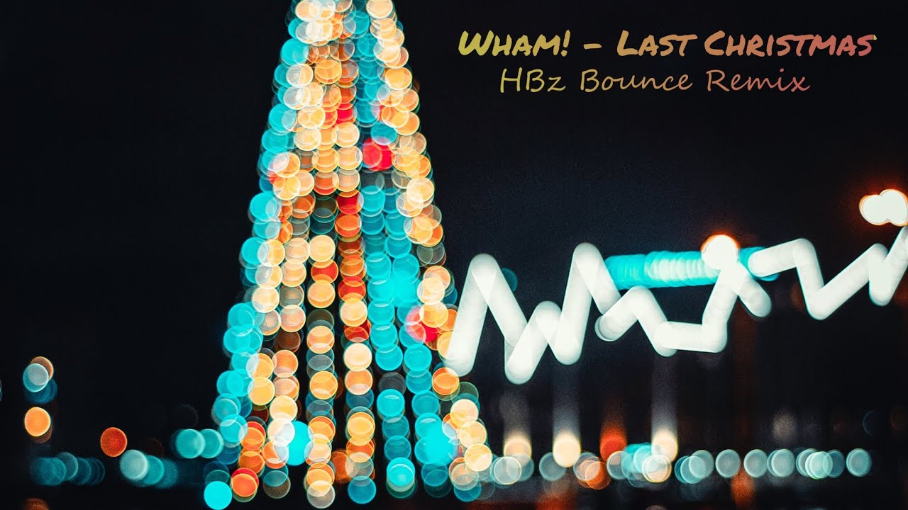 Wham! - Last Christmas (HBz Bounce Remix). Best modern Christmas music ...