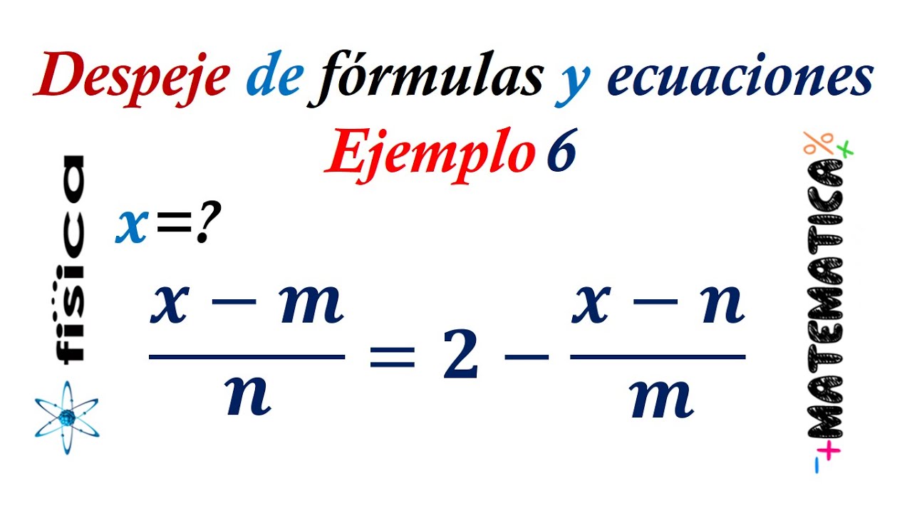 Despeje de Formulas y Ecuaciones - Ejemplo 6 - YouTube