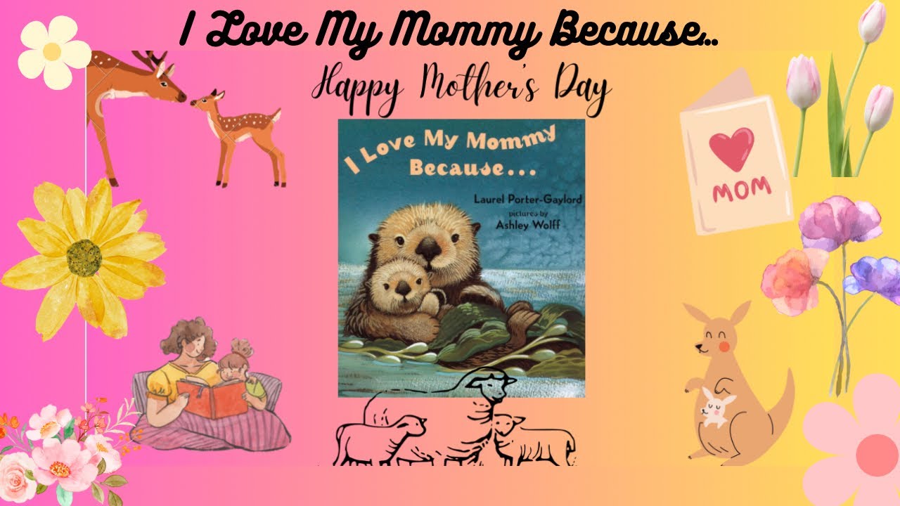 I LOVE MY MOMMY BECAUSE… READ ALOUD#childrensbooks Happy Mother’s Day 🌷 ...
