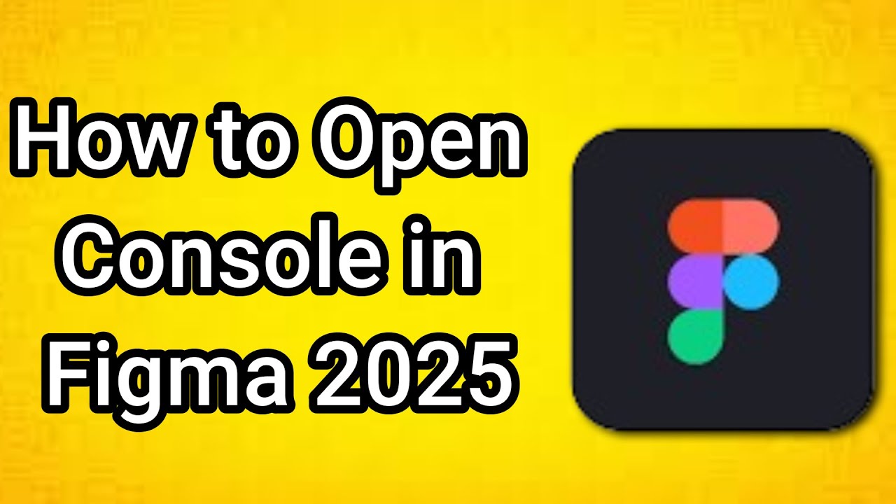 How to Open Console in Figma 2025 - YouTube