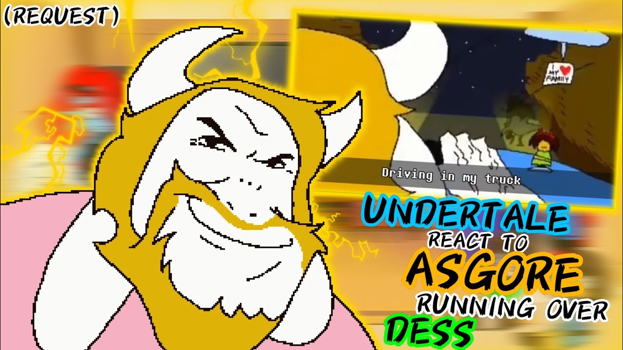 UNDERTALE REACT TO ASGORE RUNNING OVER DESS (REQUEST) - YouTube