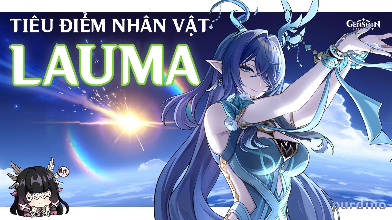 Tiêu điểm nhân vật [ Lauma ] - Hướng dẫn cách build Lauma hiệu quả nhất ...