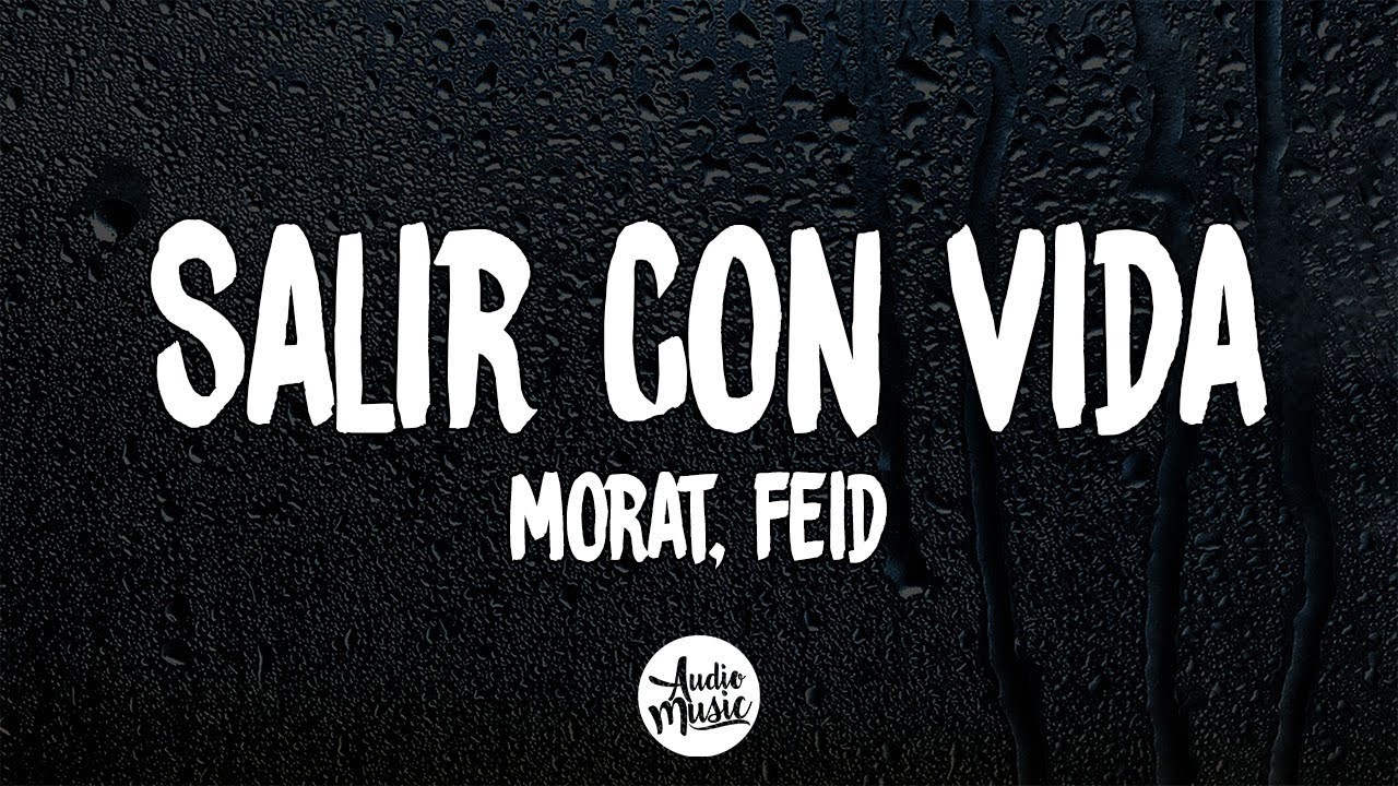 Morat, Feid - Salir Con Vida (Letra) - YouTube