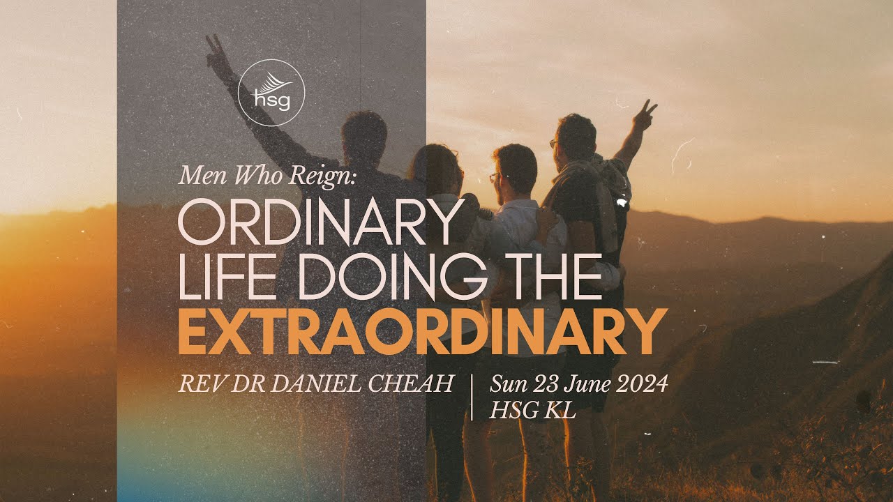 Men Who Reign Ordinary Life Doing The Extraordinary Part 1 Rev Daniel ...