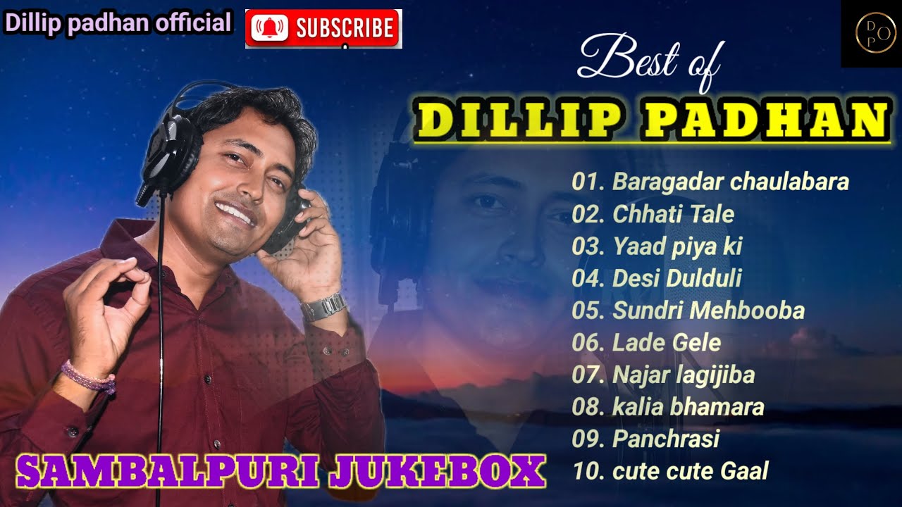 BEST OF DILLIP PADHAN || SAMBALPURI JUKEBOX || DILLIP PADHAN OFFICIAL ...