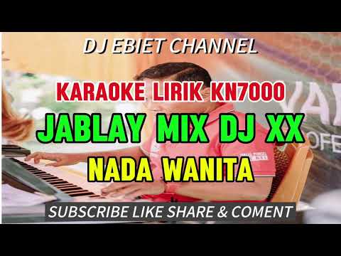 JABLAY MIX DJ XX - KARAOKE LIRIK KN7000 - NADA WANITA - REQUES