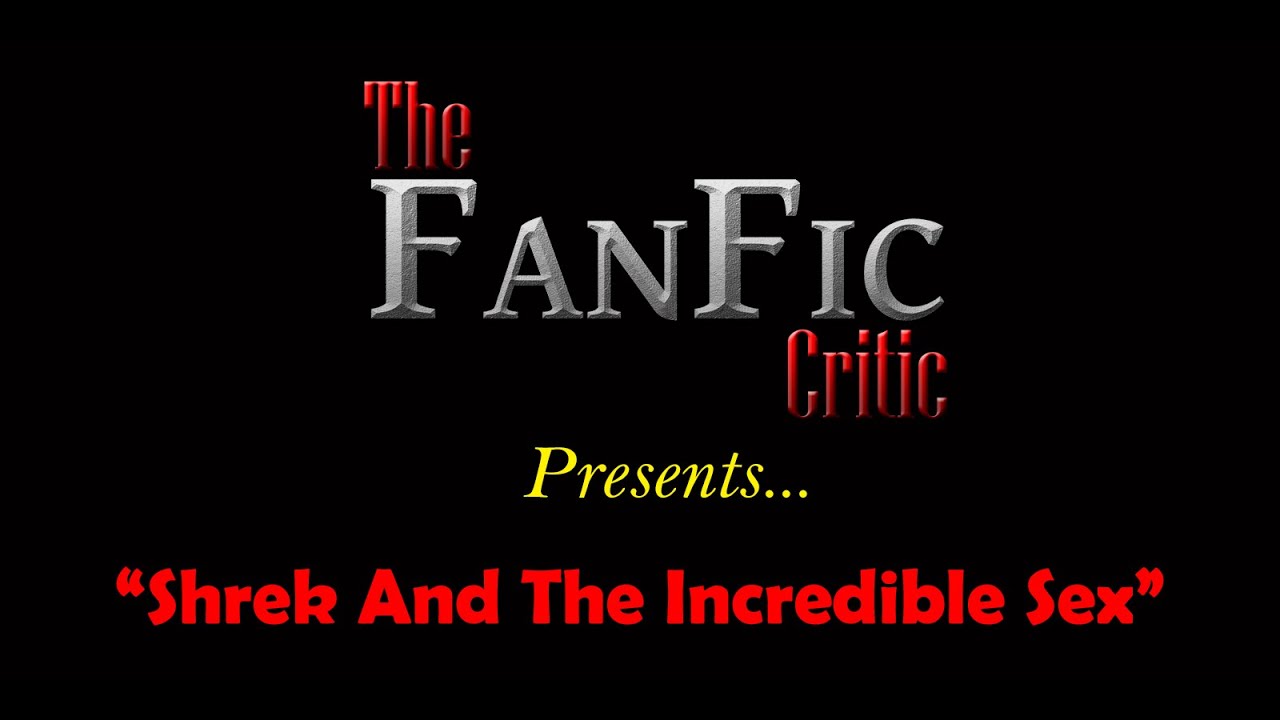 The FanFic Critic Presents: Shrek And The Incredible S*x - YouTube