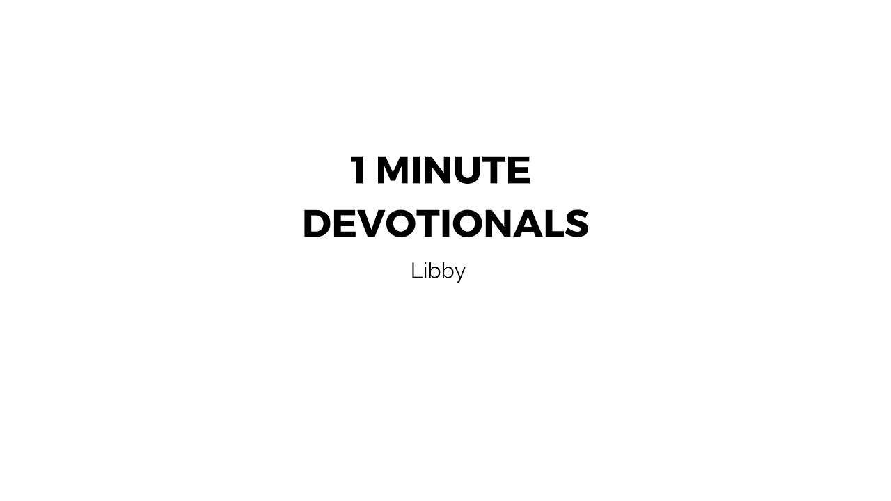 1 Minute Devotional | Libby - YouTube