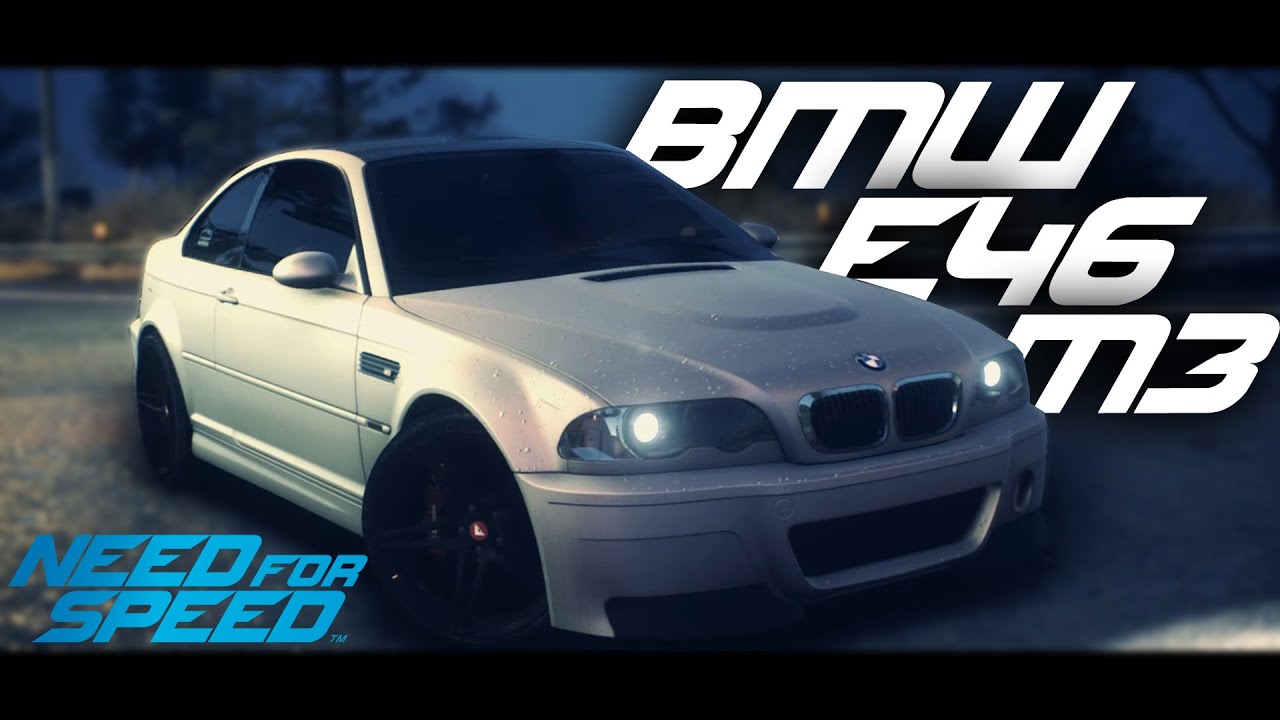 NEED FOR SPEED 2015 - BMW E46 M3 Showcase (Cinematic)! - YouTube