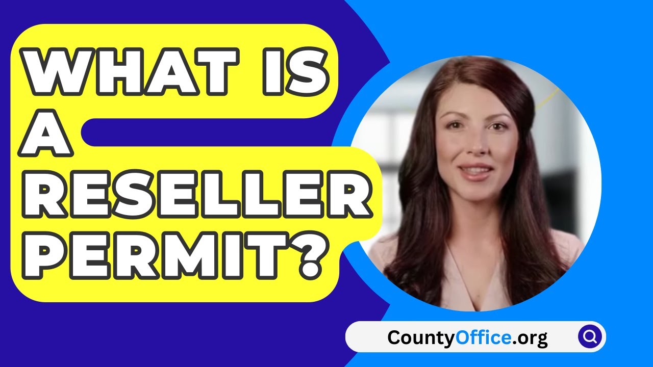 What Is A Reseller Permit? - CountyOffice.org - YouTube