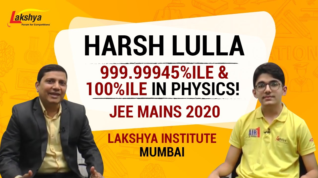 Interview of Harsh Lulla- Lakshya Institute Mumbai JEE Mains 2020 ...