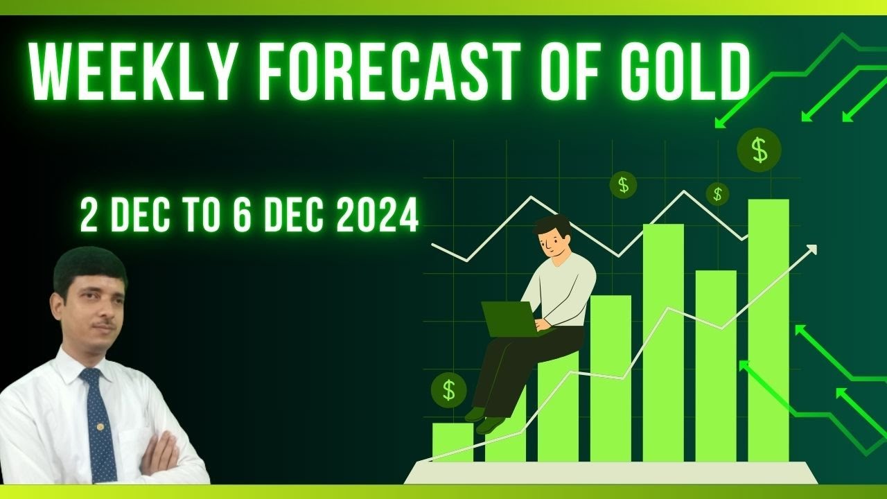 Weekly Forecast Of Gold | 2ND Dec to 6 Dec 2024 Gold Forecast - YouTube