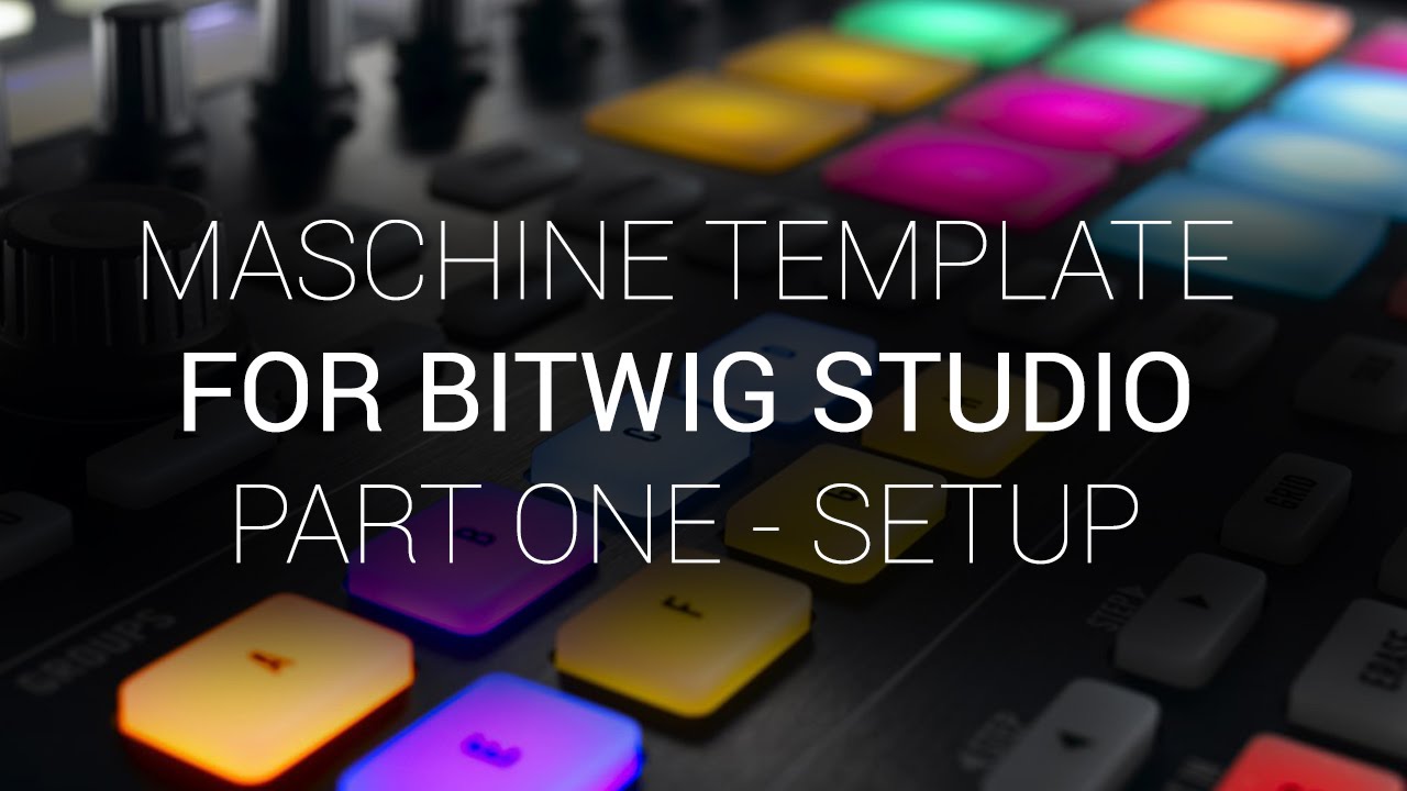 Maschine Template for Bitwig Studio: Part One - Setting up - YouTube