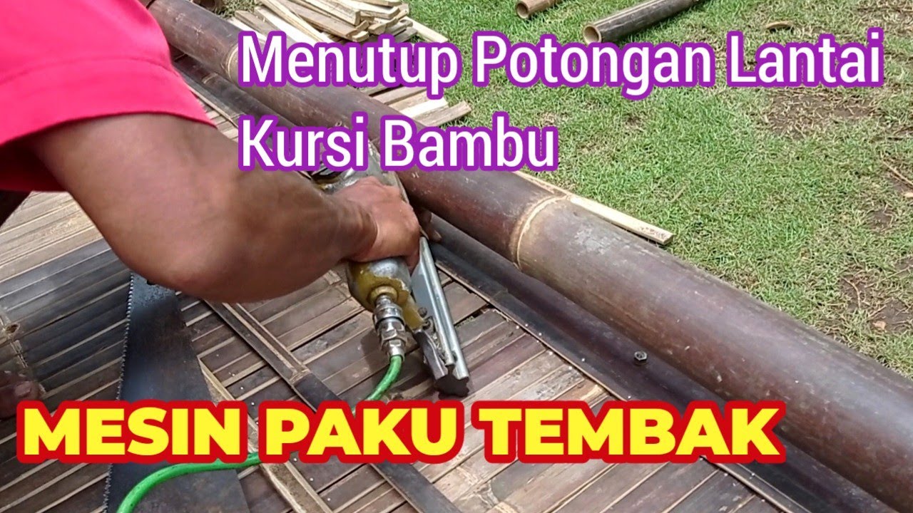 MESIN PAKU TEMBAK ⁉️ Menutup Potongan Lantai Kursi Bambu Lebih Rapi ...