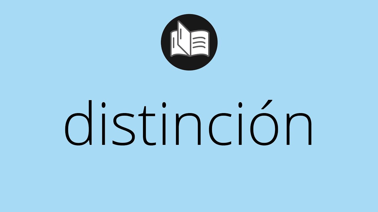 Que significa DISTINCIÓN • distinción SIGNIFICADO • distinción ...