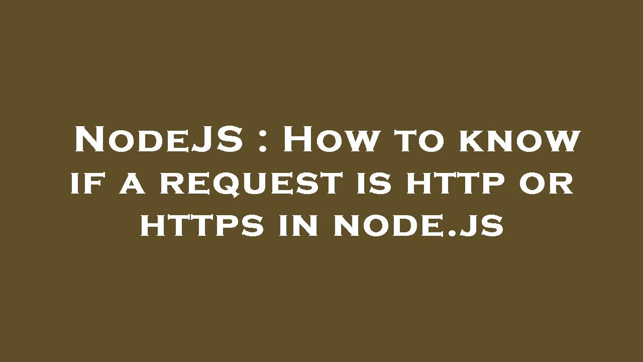 NodeJS : How to know if a request is http or https in node.js - YouTube