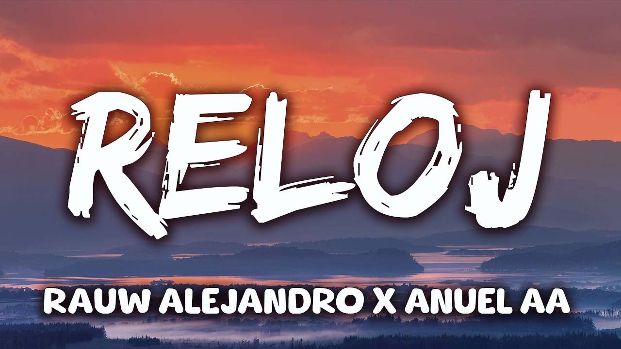 Rauw Alejandro x Anuel AA - Reloj (Letra/Lyrics) - YouTube