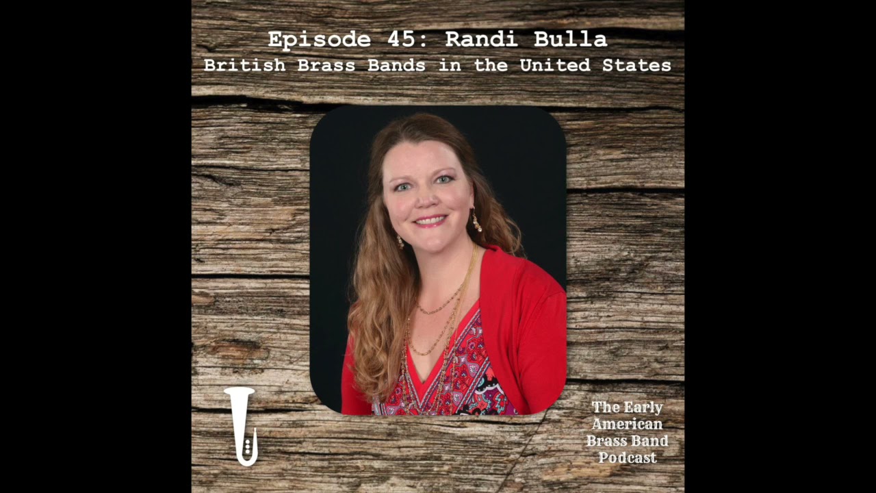 Episode 45: Interview with Randi Bulla - British Brass Bands in the ...