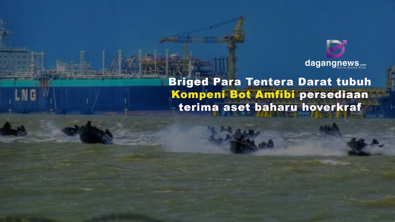 Briged Para Tentera Darat tubuh Kompeni Bot Amfibi persediaan terima ...