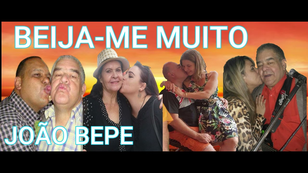 BEIJA ME MUITO = JOÃO BEPE - YouTube